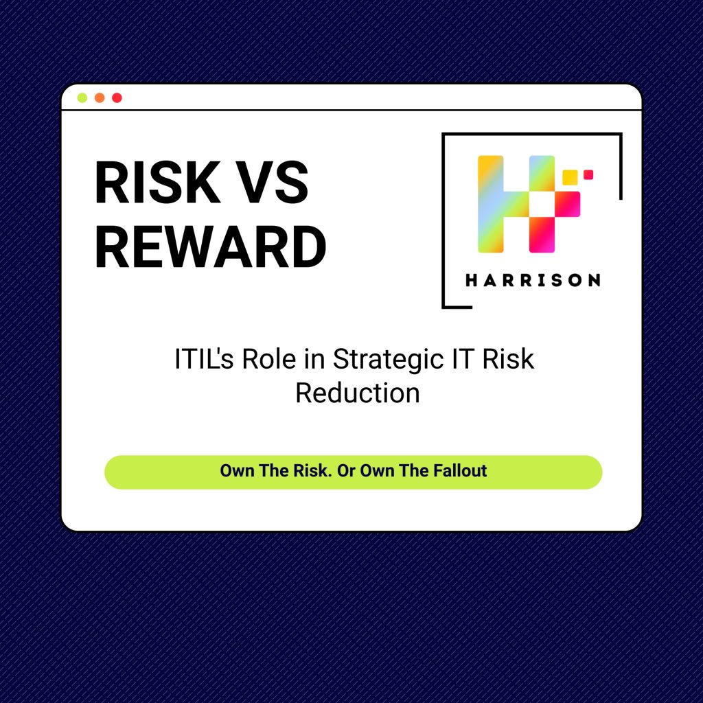 Risk Management – ITIL’s Role in Strategic IT Risk Reduction - Harrison.
